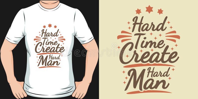 Hard Time Create Hard Man Motivation Typography Quote T-Shirt Design ...