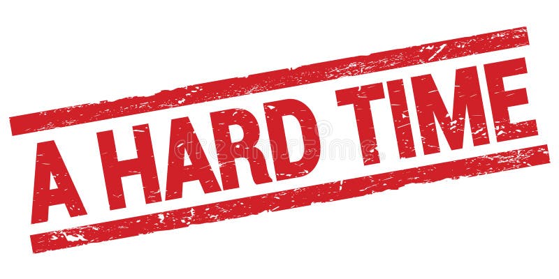 A HARD TIME Text on Red Rectangle Stamp Sign Stock Illustration ...