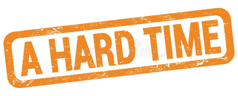 A HARD TIME Text Written on Orange Rectangle Stamp Stock Illustration ...