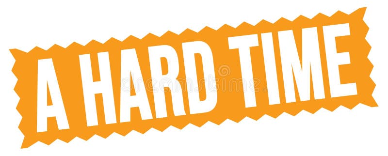 A HARD TIME Text Written on Orange Stamp Sign Stock Illustration ...
