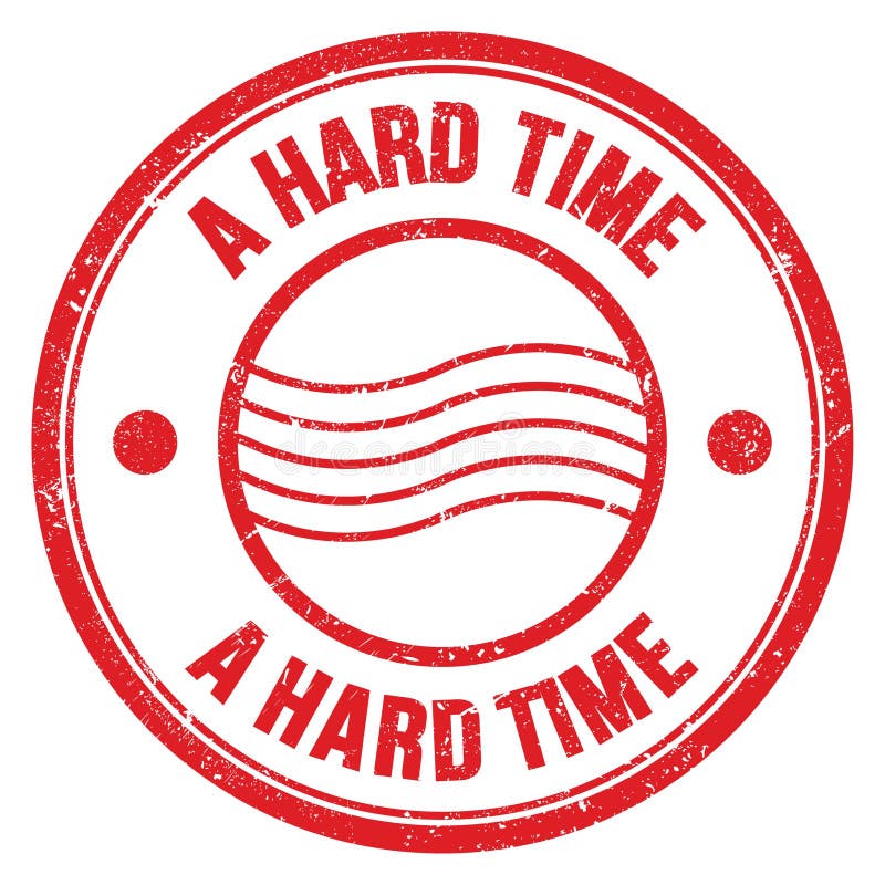 A HARD TIME Text Written on Red Round Postal Stamp Sign Stock ...