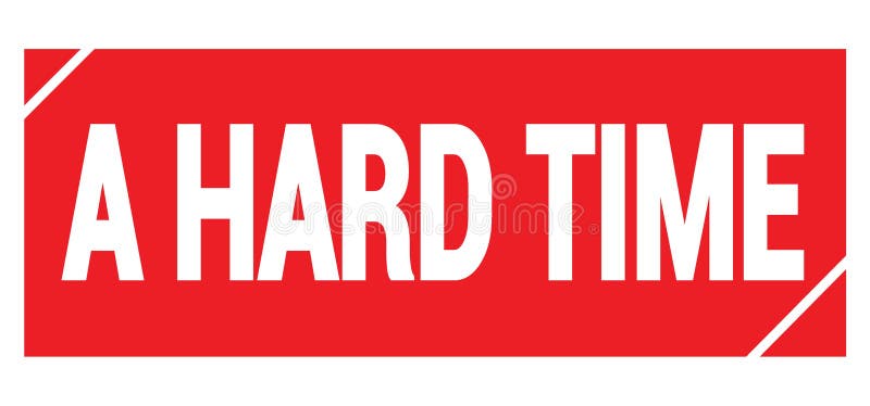 A HARD TIME Text Written on Red Stamp Sign Stock Illustration ...
