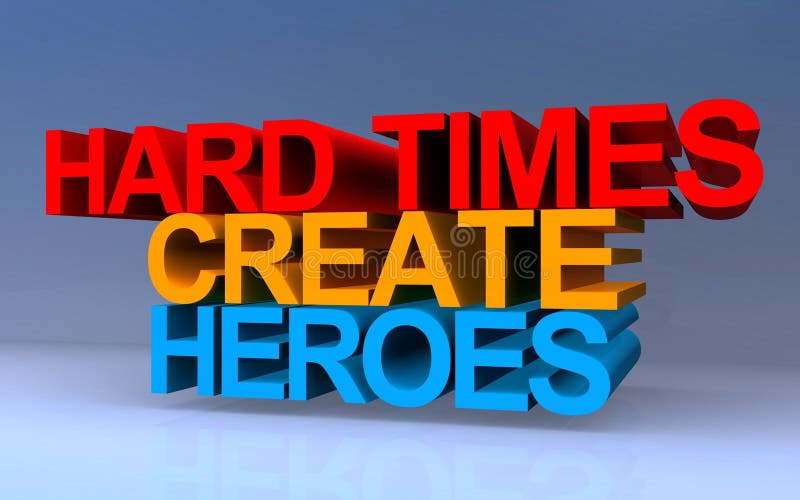 Hard Times Create Heroes on Blue Stock Illustration - Illustration of ...