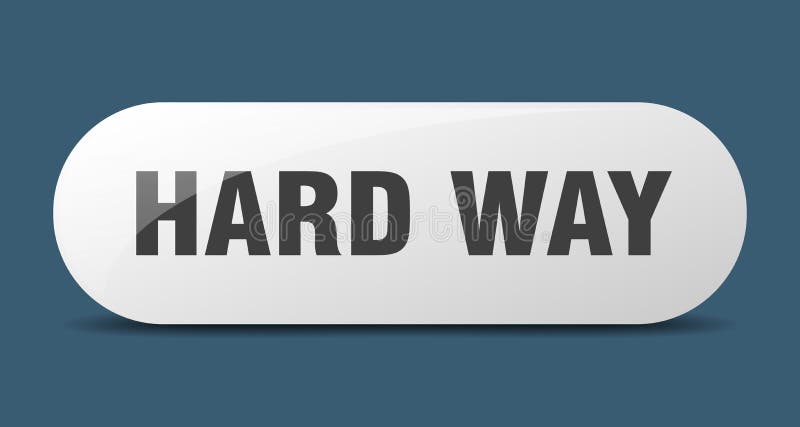 Hard Way Button. Sticker. Banner. Rounded Glass Sign Stock Vector ...