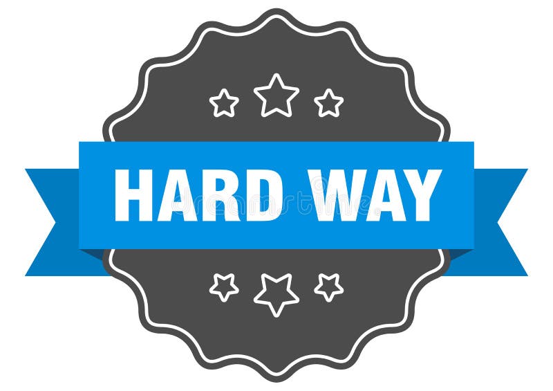 Hard Way Label. Hard Way Isolated Seal. Sticker. Sign Stock Vector ...