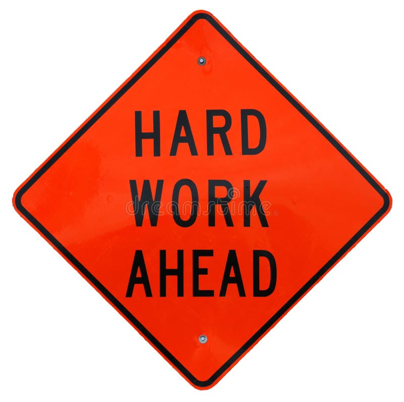Hard Work Ahead stock photo. Image of warning, sign, conceptual - 636846