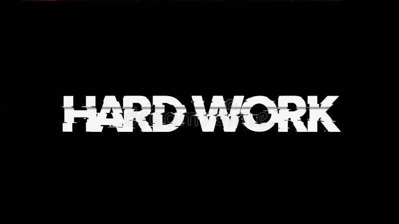 Hard Work Text with Glitch Screen Effects on a Black Background. Stock ...