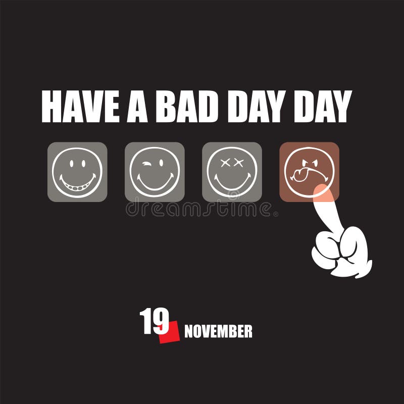 Have Bad Day Day stock vector. Illustration of event - 235079183