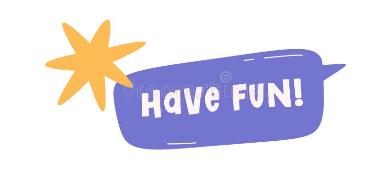 Have Fun Speech Bubble stock vector. Illustration of poster - 274724805