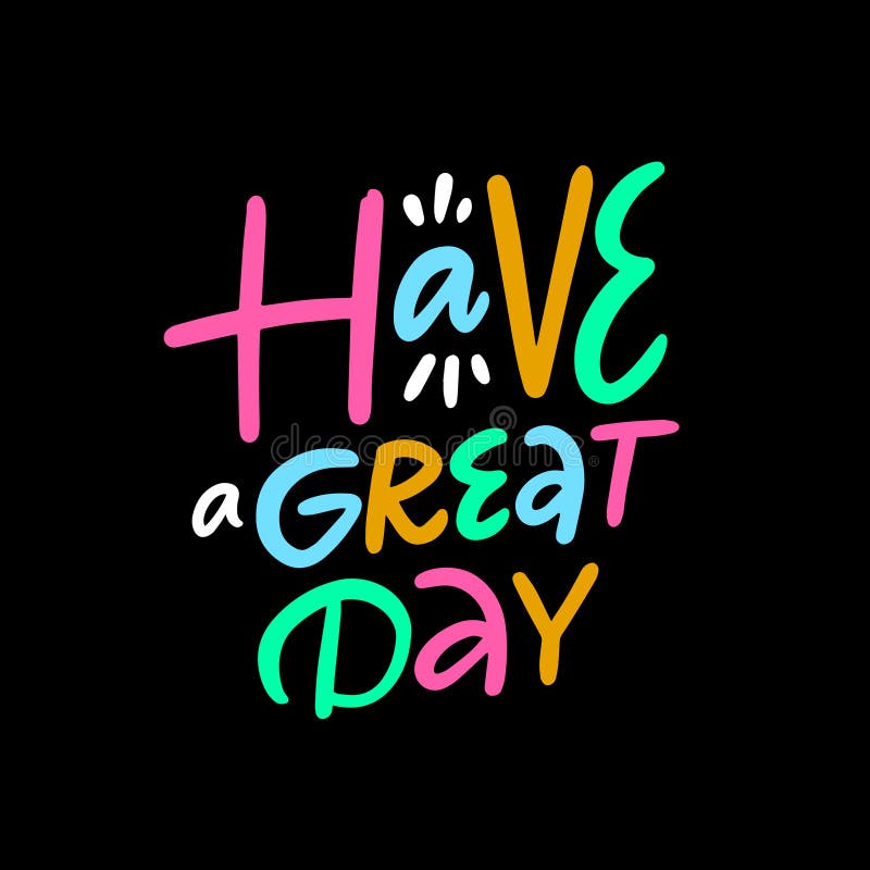 Have A Great Day Colorful Lettering Art Text Vector Sign Phrase For Poster Stock Vector