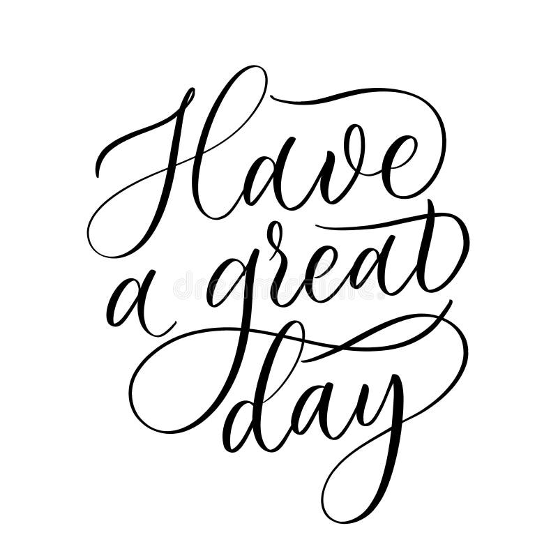 Have a Great Day - Vector Calligraphic Inscription with Smooth Lines ...