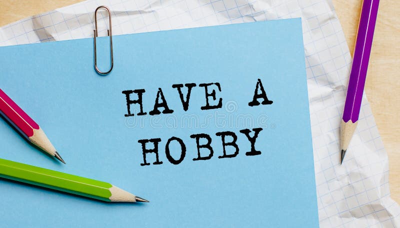 HAVE a HOBBY Text Written on a Paper with Pencils in Office Stock Image ...