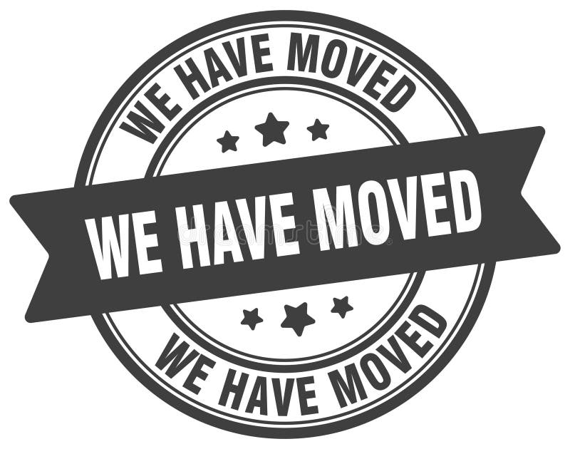 We Have Moved Stamp. we Have Moved Label on Transparent Background ...