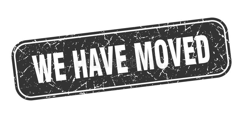 We Have Moved Stamp. we Have Moved Square Grungy Isolated Sign Stock ...