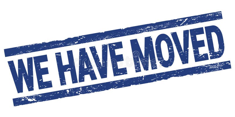 We HAVE MOVED Text on Blue Rectangle Stamp Sign Stock Illustration ...