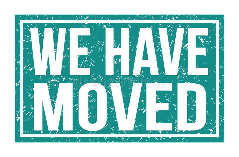 We HAVE MOVED, Words on Blue Rectangle Stamp Sign Stock Illustration ...
