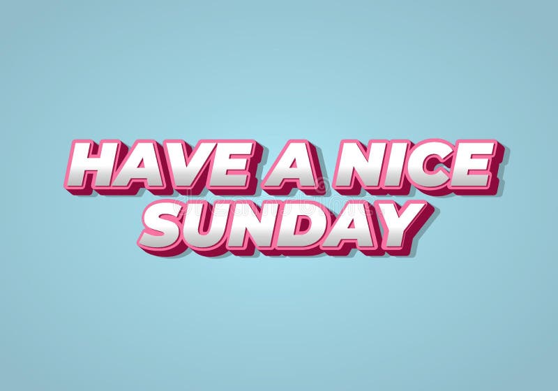 Have a Nice Sunday. Text Effect in 3d Style with Eye Catching Color ...