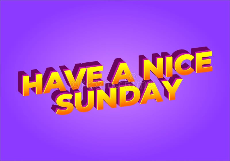 Have a Nice Sunday. Text Effect in 3d Style with Eye Catching Color ...