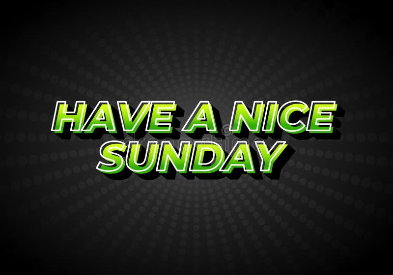 Have a Nice Sunday. Text Effect in 3d Style with Eye Catching Color ...