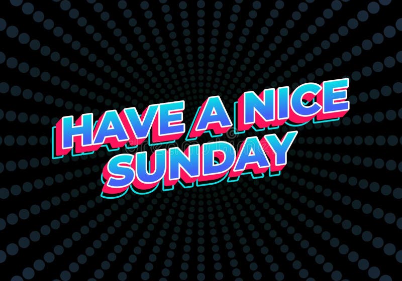 Have a Nice Sunday. Text Effect in 3d Style with Eye Catching Color ...