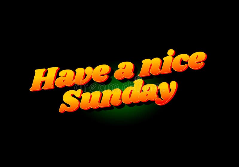 Have a Nice Sunday. Text Effect in 3d Style with Eye Catching Color ...