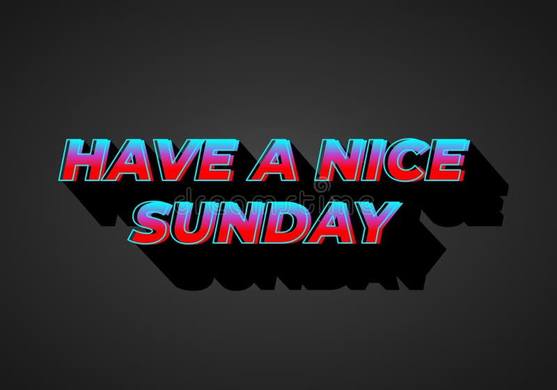 Have a Nice Sunday. Text Effect in 3d Style with Eye Catching Color ...