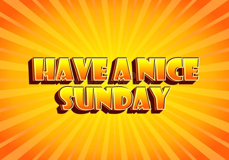 Have a Nice Sunday. Text Effect in 3d Style with Eye Catching Color ...