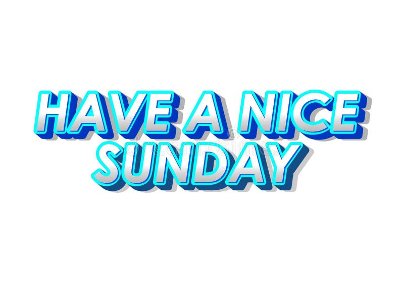 Have a Nice Sunday. Text Effect in 3d Style with Eye Catching Color ...