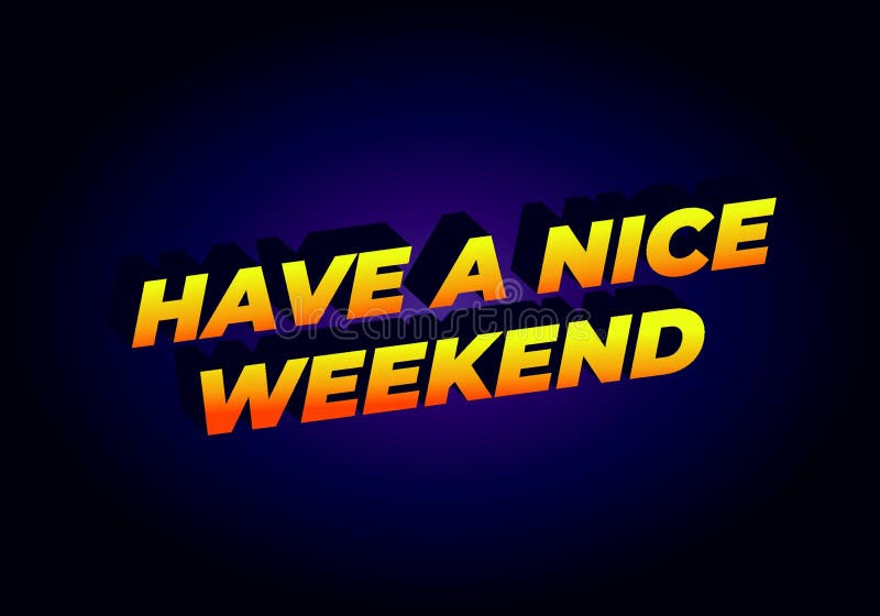 Have a Nice Weekend. Text Effect in 3d Style with Eye Catching Color ...