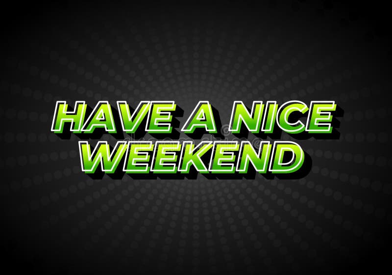 Have a Nice Weekend. Text Effect in 3d Style with Eye Catching Color ...