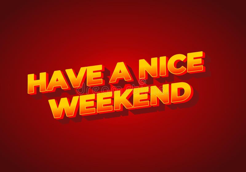 Have a Nice Weekend. Text Effect in 3d Style with Eye Catching Color ...