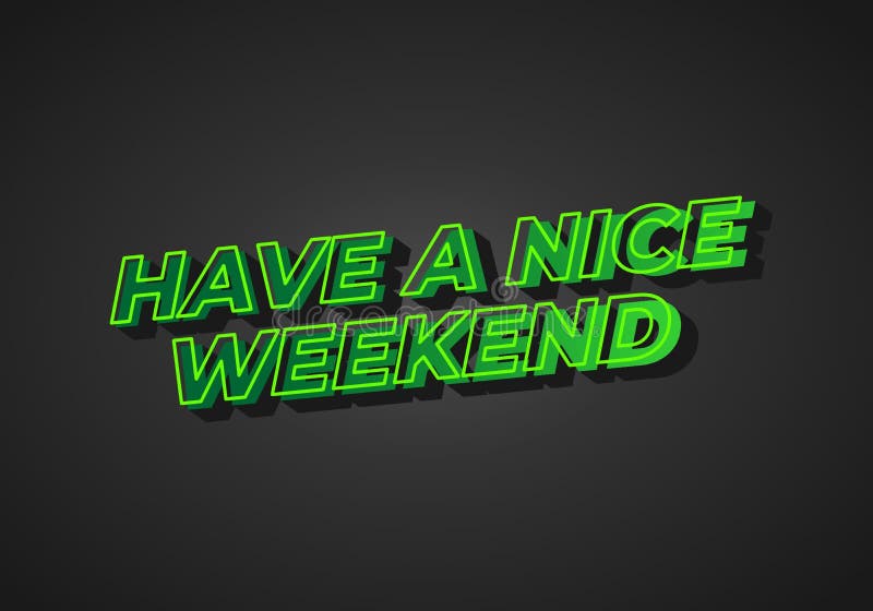 Have a Nice Weekend. Text Effect in 3d Style with Eye Catching Color ...