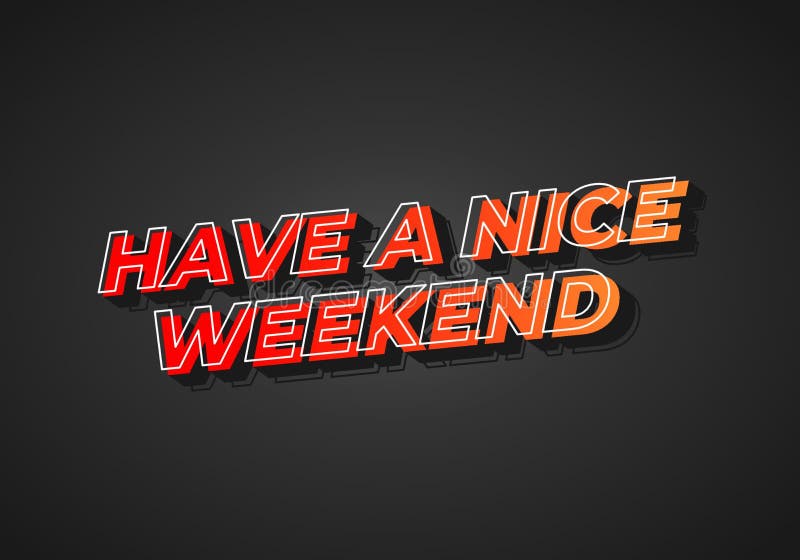 Have a Nice Weekend. Text Effect in 3d Style with Eye Catching Color ...