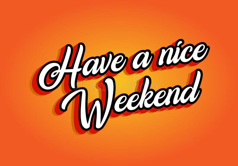 Have a Nice Weekend. Text Effect in 3d Style with Eye Catching Color ...