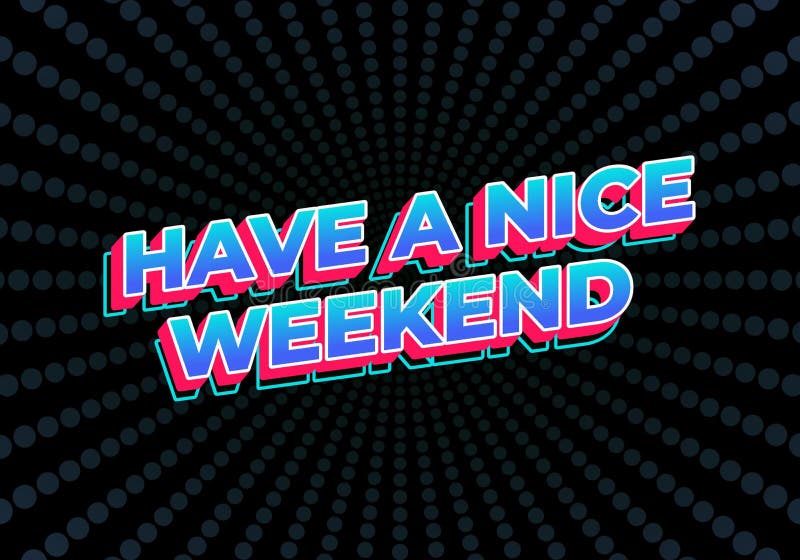 Have a Nice Weekend. Text Effect in 3d Style with Eye Catching Color ...