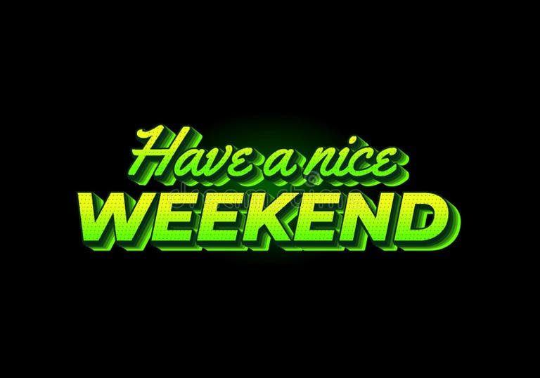 Have a Nice Weekend. Text Effect in 3d Style with Eye Catching Color ...