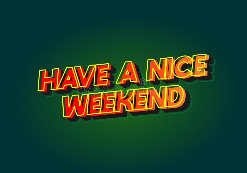 Have a Nice Weekend. Text Effect in 3d Style with Eye Catching Color ...