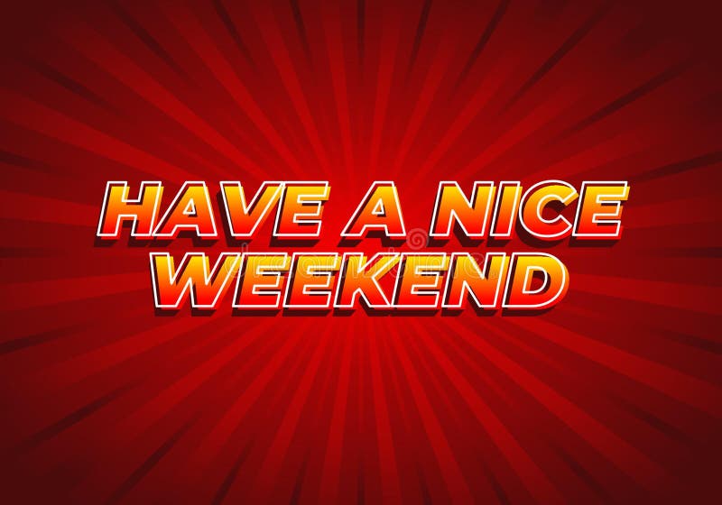 Have a Nice Weekend. Text Effect in 3d Style with Eye Catching Color ...