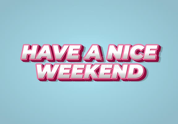 Have a Nice Weekend. Text Effect in 3d Style with Eye Catching Color ...