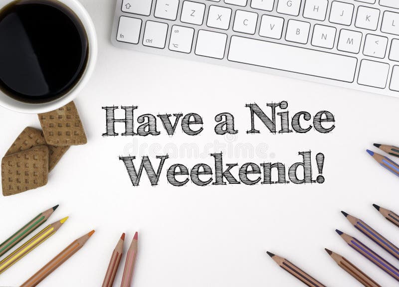 Have a Nice Weekend. Black and White Background Stock Photo - Image of ...