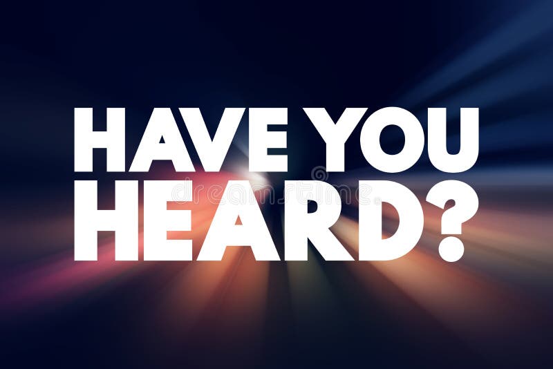 Have You Heard Question Text Quote, Concept Background Stock ... Have You Heard Question Text Quote, Concept Background Stock ...