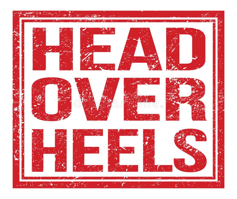 HEAD OVER HEELS, Text on Red Grungy Stamp Sign Stock Illustration ...