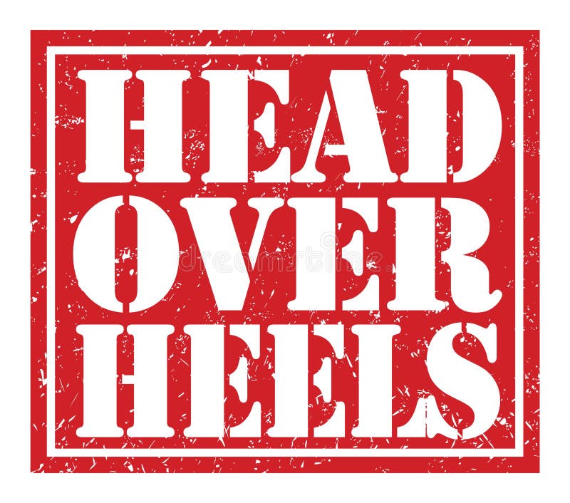 HEAD OVER HEELS, Text Written on Red Stamp Sign Stock Illustration ...