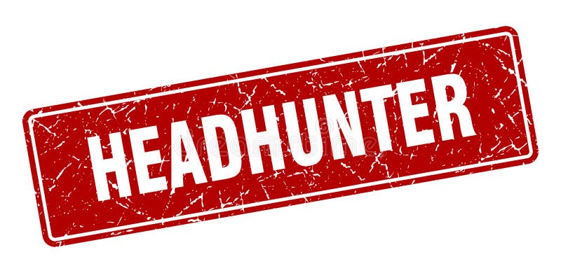 Headhunter Sign. Headhunter Grunge Stamp Stock Vector - Illustration of ...