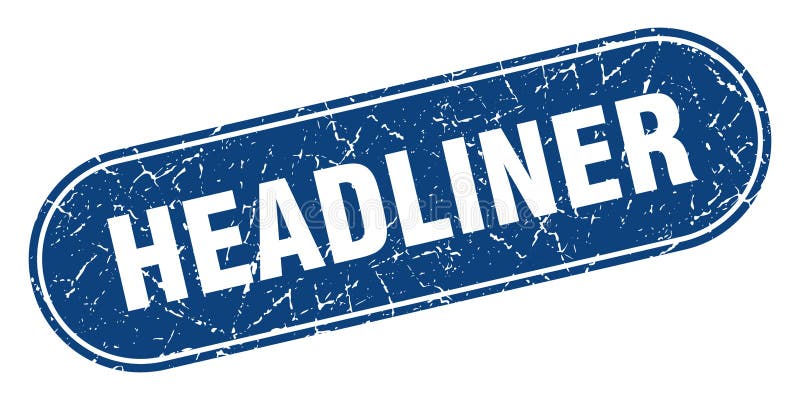 Headliner Sign. Headliner Grunge Stamp Stock Vector - Illustration of ...