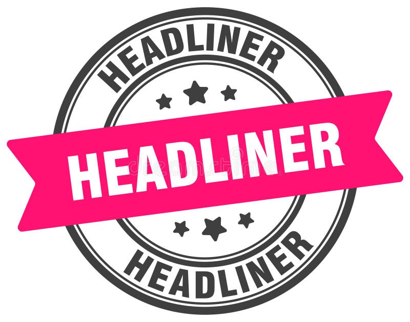 Headliner Stamp. Headliner Label on Transparent Background. Round Sign ...