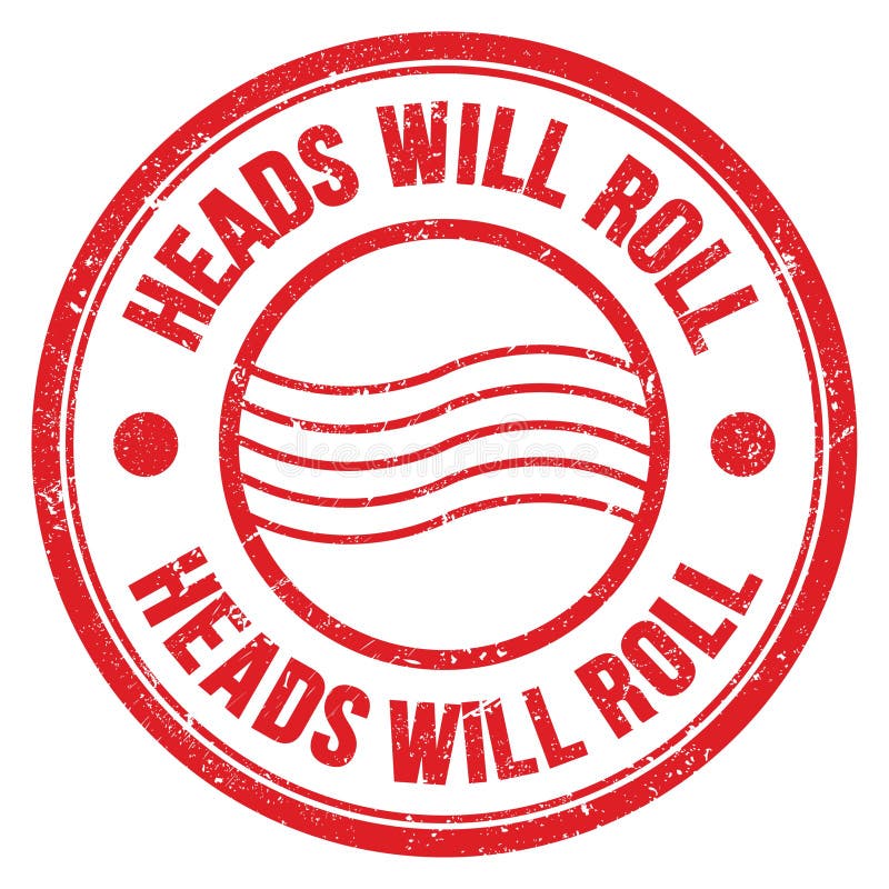 HEADS WILL ROLL Text Written on Red Round Postal Stamp Sign Stock ...