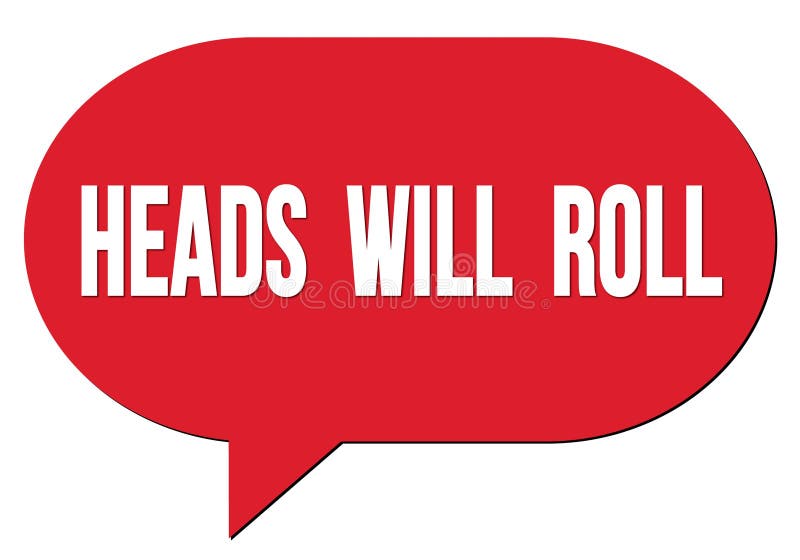 HEADS WILL ROLL Text Written in a Red Speech Bubble Stock Illustration ...