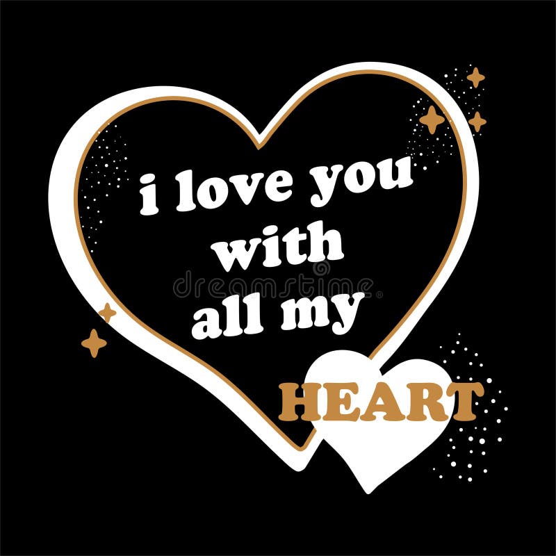 I Love You with All My Heart, Typography T-shirts Design Stock Vector ...