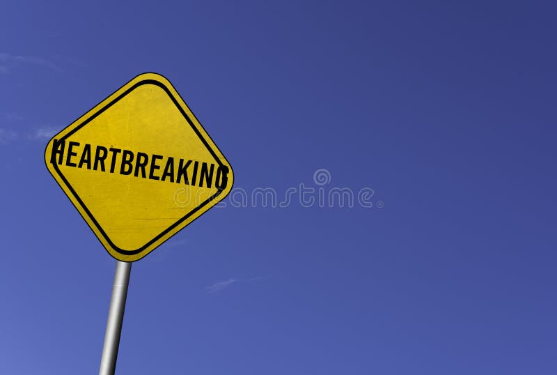 Heartbreaking - Yellow Sign with Blue Sky Background Stock Image ...
